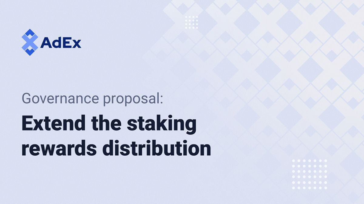 Governance proposal: Extend the ADX staking rewards distribution | AdEx Blog