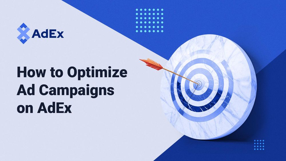 How to Optimize Ad Campaigns on AdEx Platform | AdEx Blog